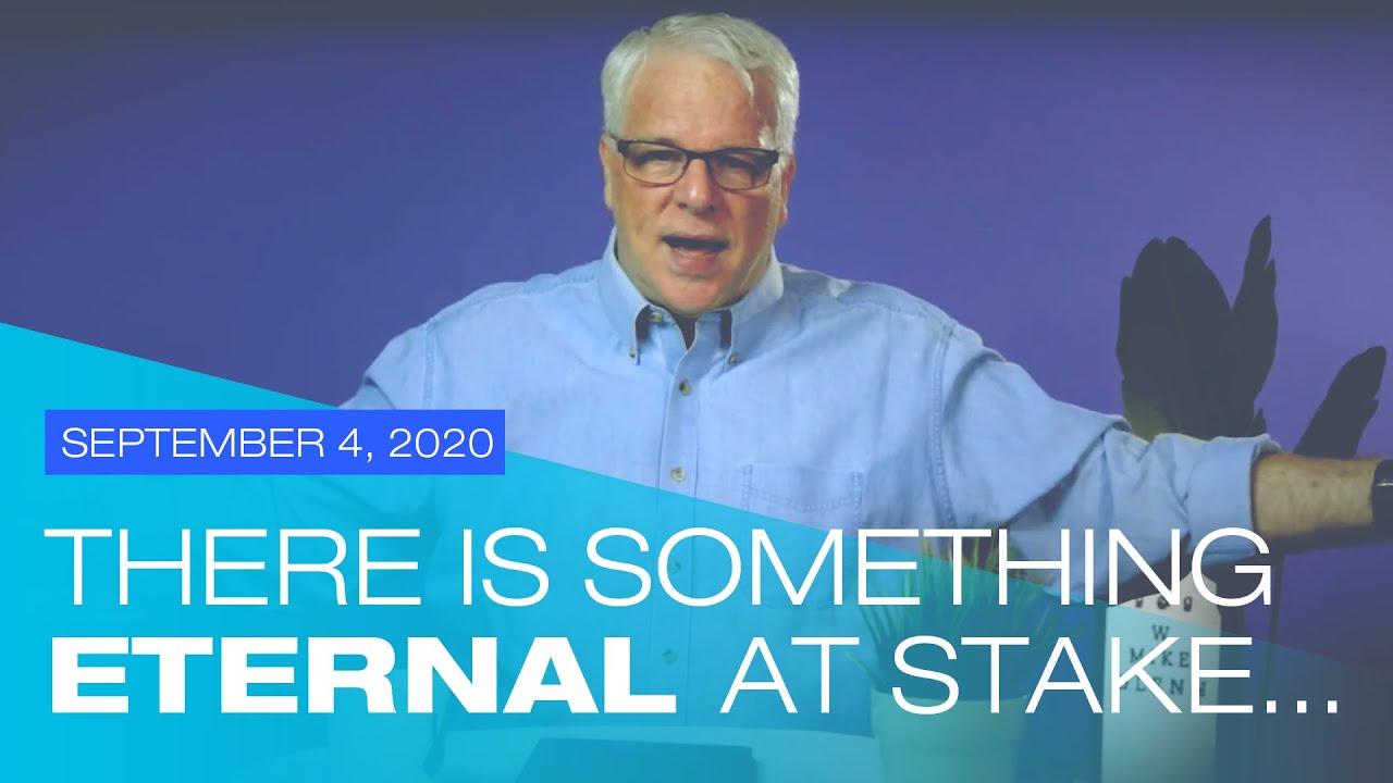 There is Something Eternal at Stake... | September 04, 2020 #9at9 - YouTube