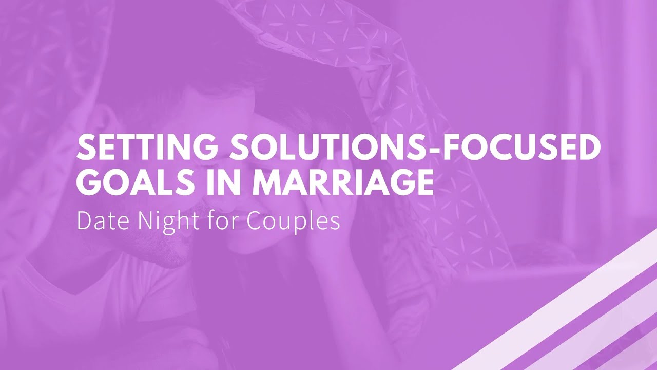 Date Night Setting Solutions Focused Goals in Marriage - YouTube