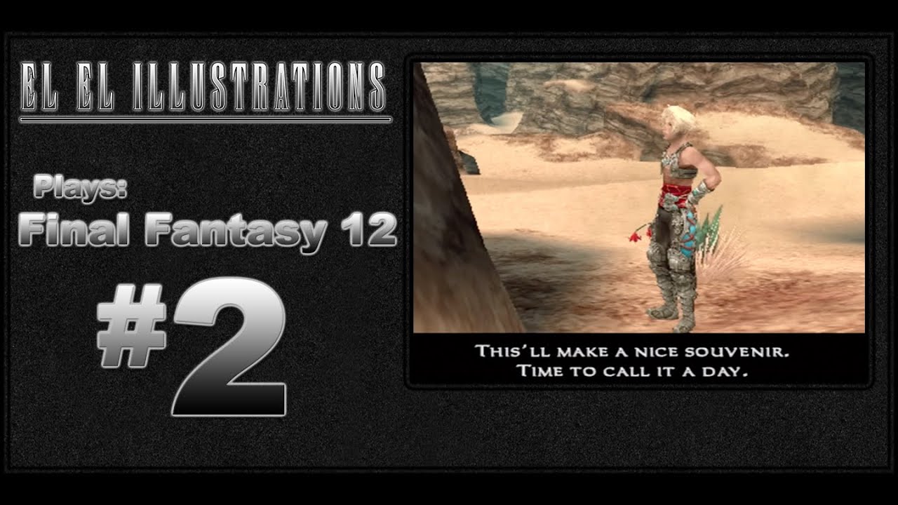 El El Plays Final Fantasy 12 Episode 2: Got a Bone... a Needle to Pick ...