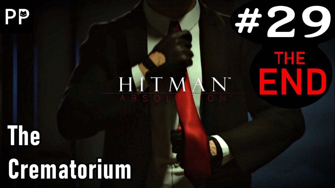 Hitman: Absolution #29 Crematorium (END) - YouTube