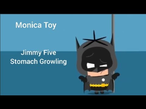 Monica Toy Jimmy Five Stomach Growling