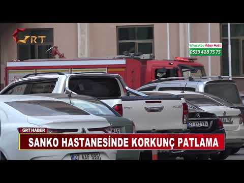SANKO HASTANESİNDE KORKUNÇ PATLAMA