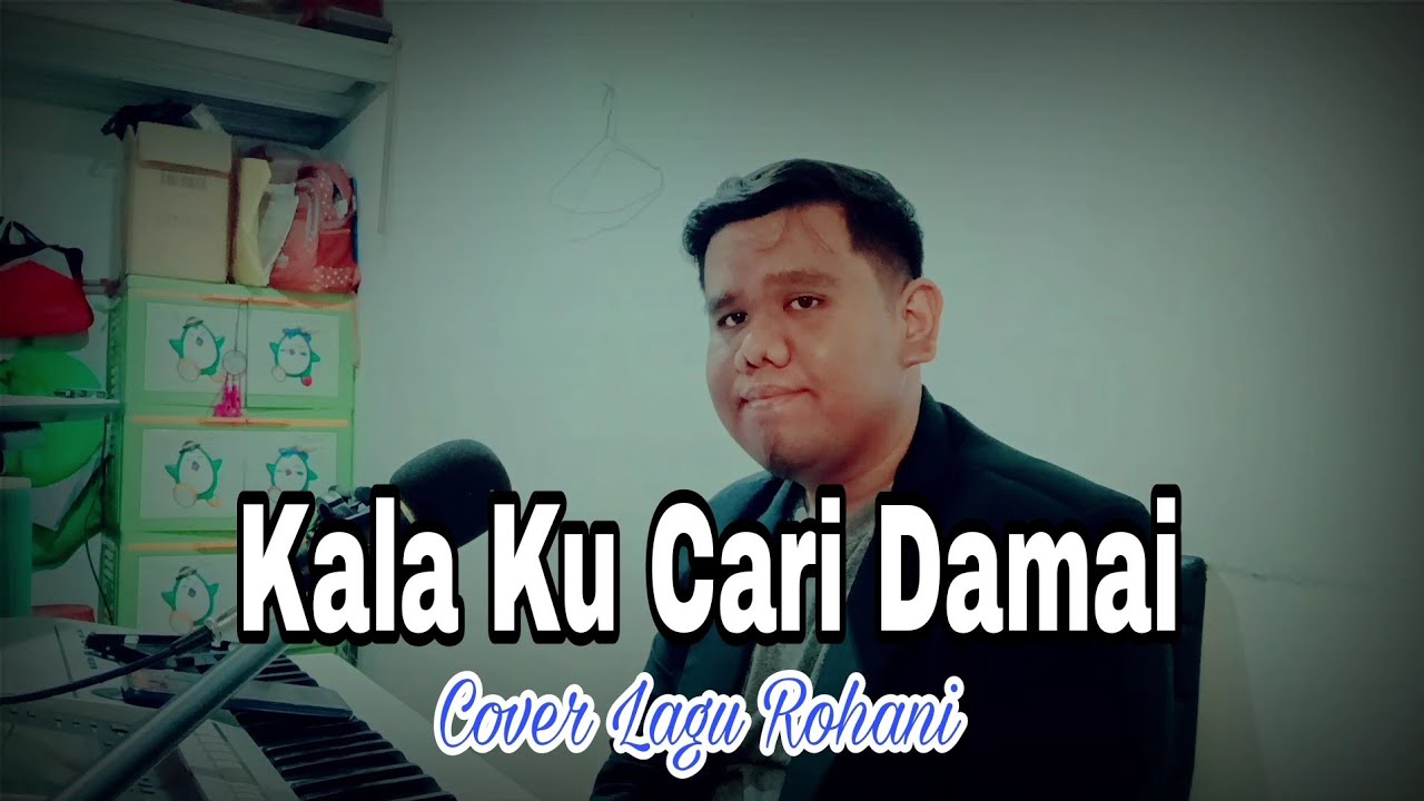 KALA KU CARI DAMAI || SANDRO MANULLANG || LAGU ROHANI - YouTube