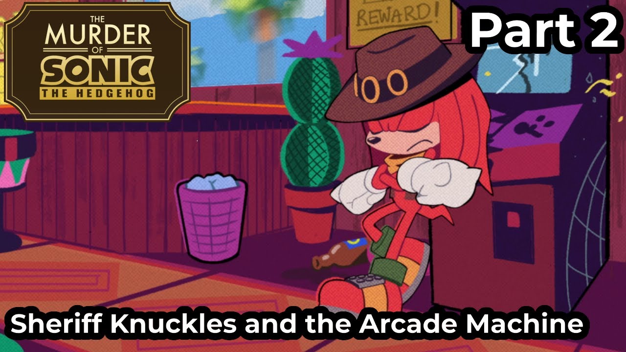 Sheriff Knuckles and the Arcade Machine | The Murder of Sonic the ...