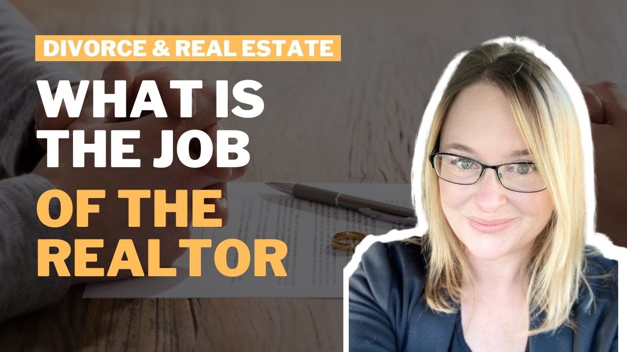 San Diego Divorce Realtor The Job Of The Real Estate Agent Youtube