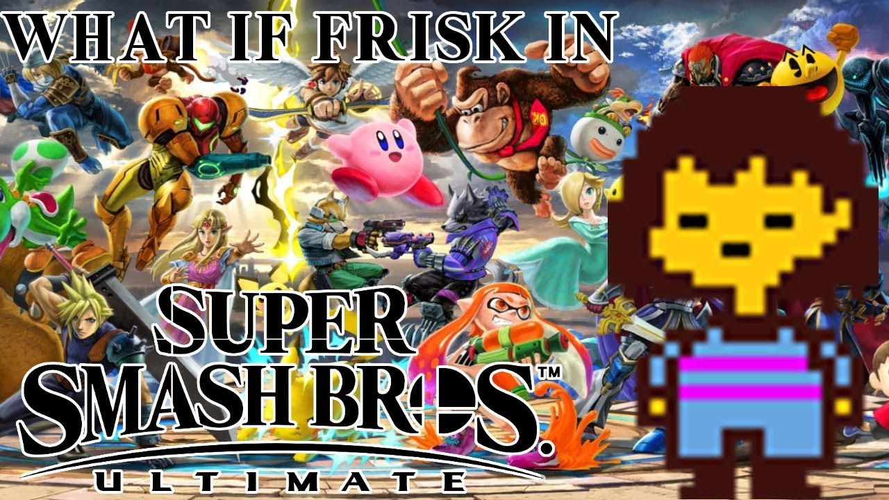 What if Frisk in Super Smash Bros Ultimate? - YouTube