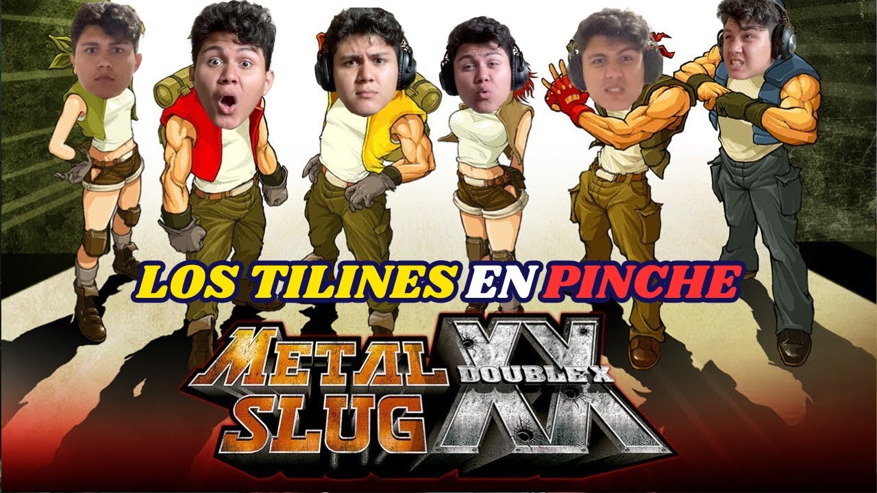 Los Tilines en pinche METAL SLUG XX - YouTube