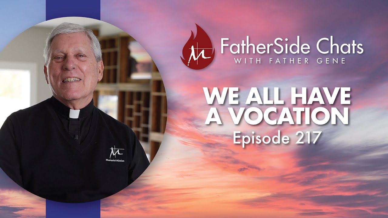 We All Have A Vocation - FatherSide Chats with Father Gene (Episode 217 ...