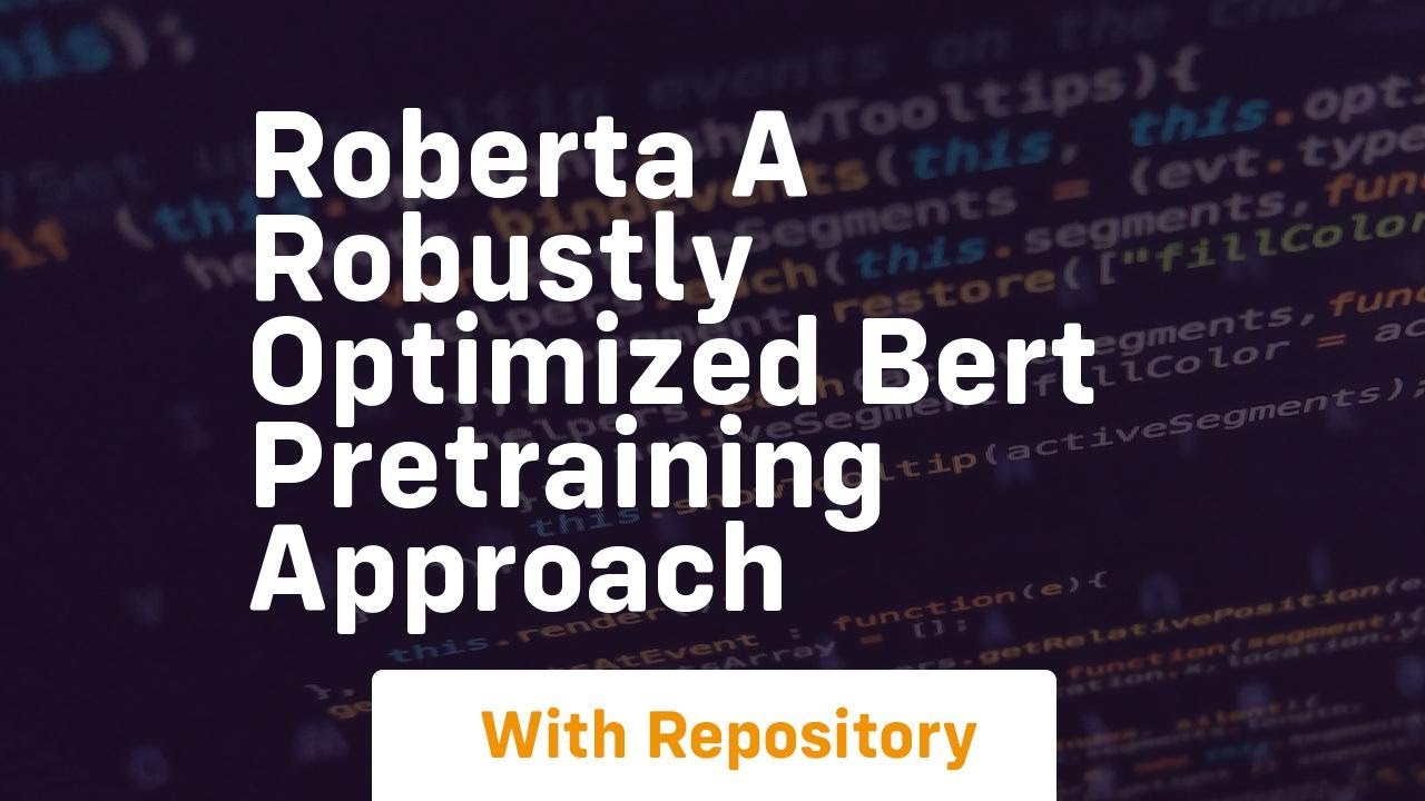 roberta a robustly optimized bert pretraining approach - YouTube
