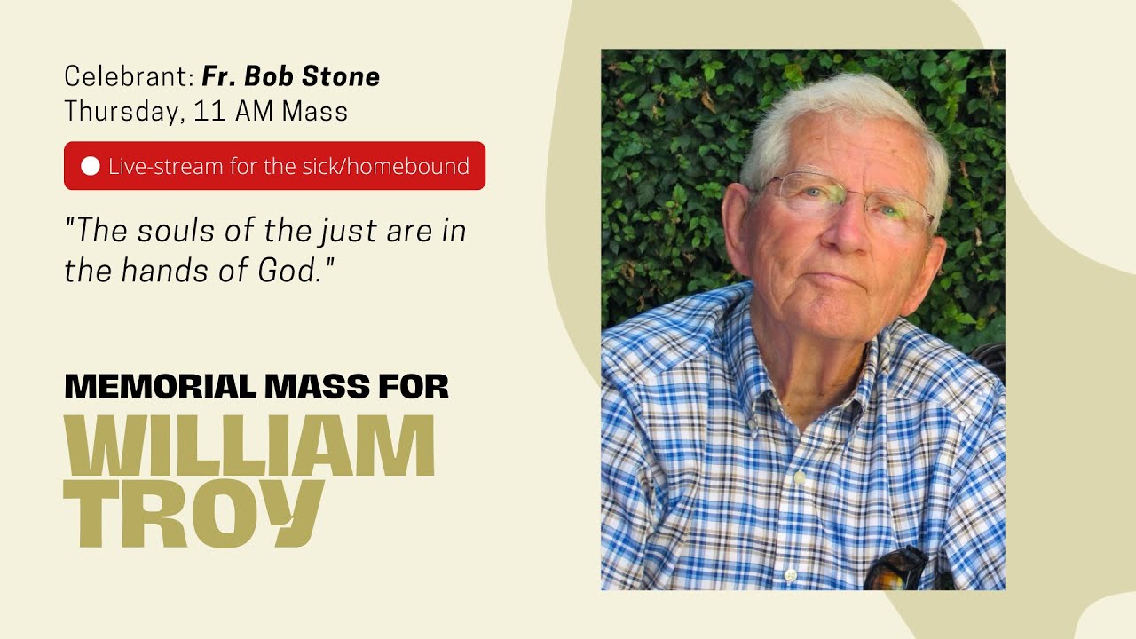 Memorial Mass for William Troy - Thursday 11:00 AM Mass (12-28-23 ...