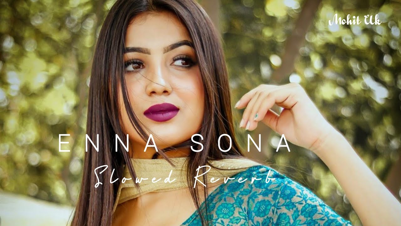 Enna Sona - Slowed Reverb | Mohit Uk | Arijit Singh | Ok Jaanu - YouTube