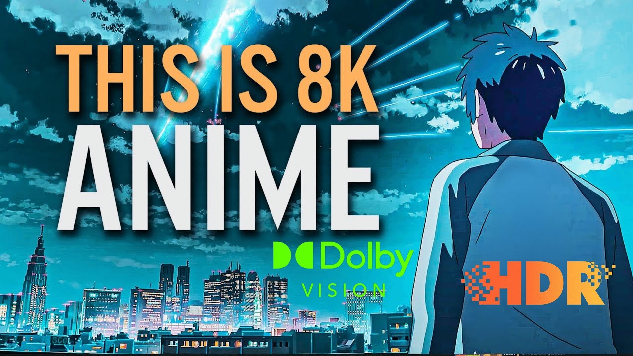 The Beauty of Anime in 8K HDR10+ With Dolby - YouTube
