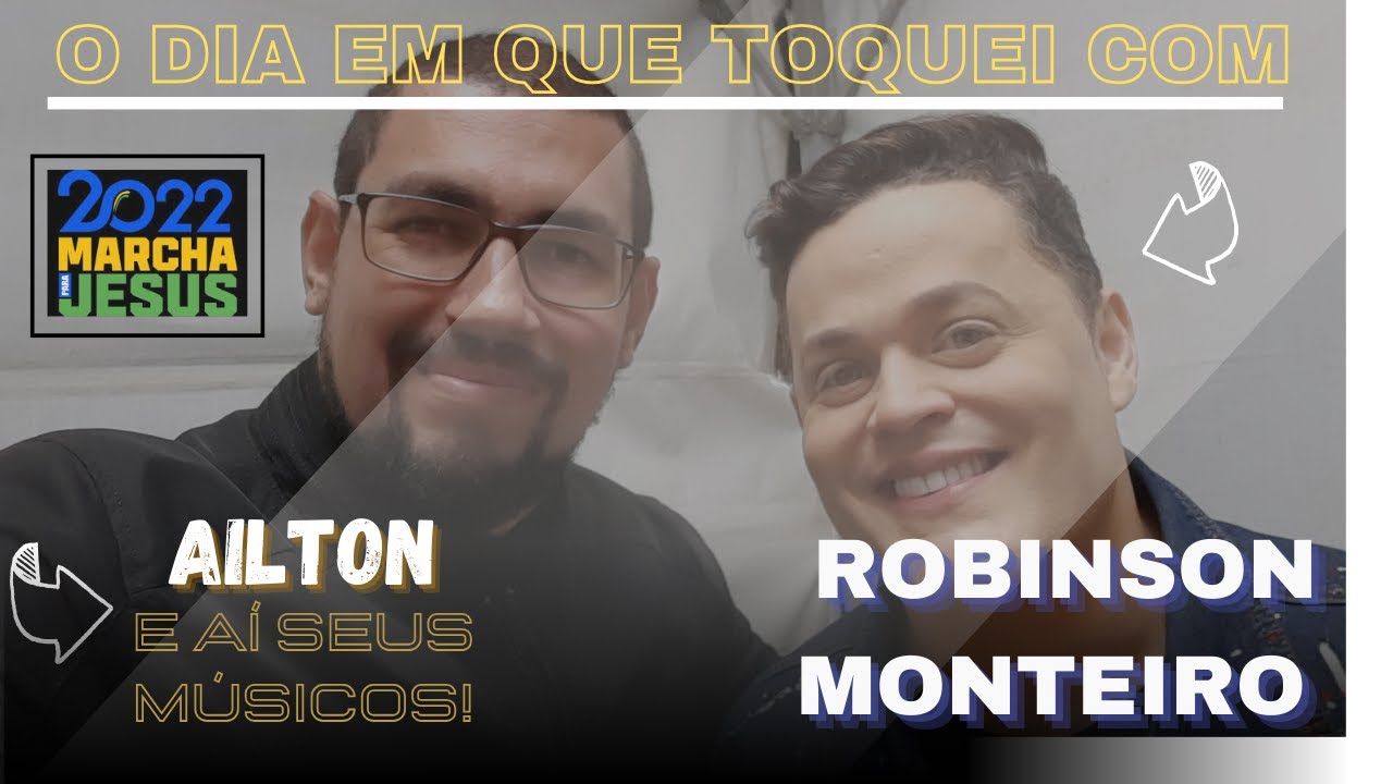 O dia em que toquei com o Robinson Monteiro - Marcha para Jesus - Monte ...