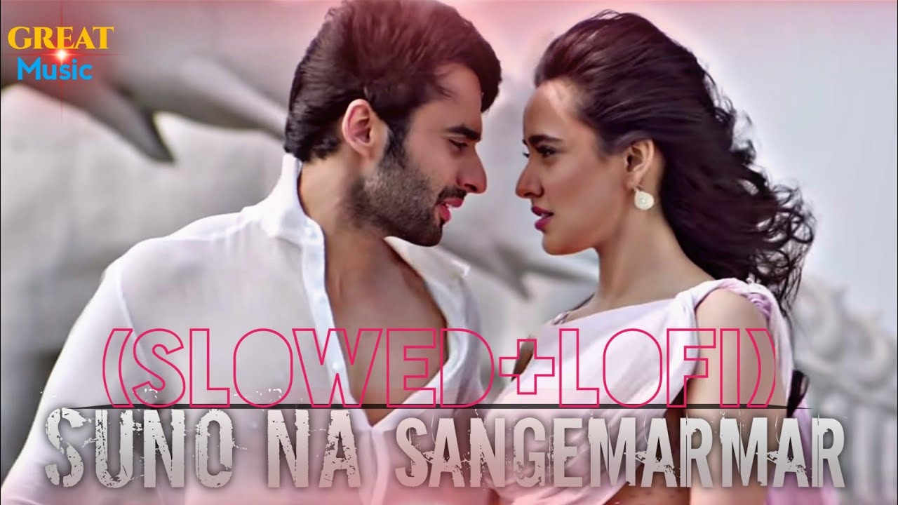 Suno Na Sangemarmar - (Slowed+Lofi) - Arijit Singh | Jackky Bhagnani ...