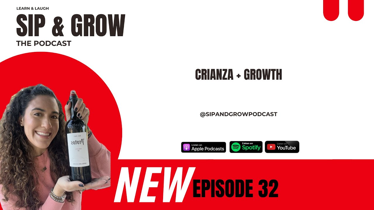 Sip & Grow the Podcast - Ep. 32 Crianza + Growth - YouTube