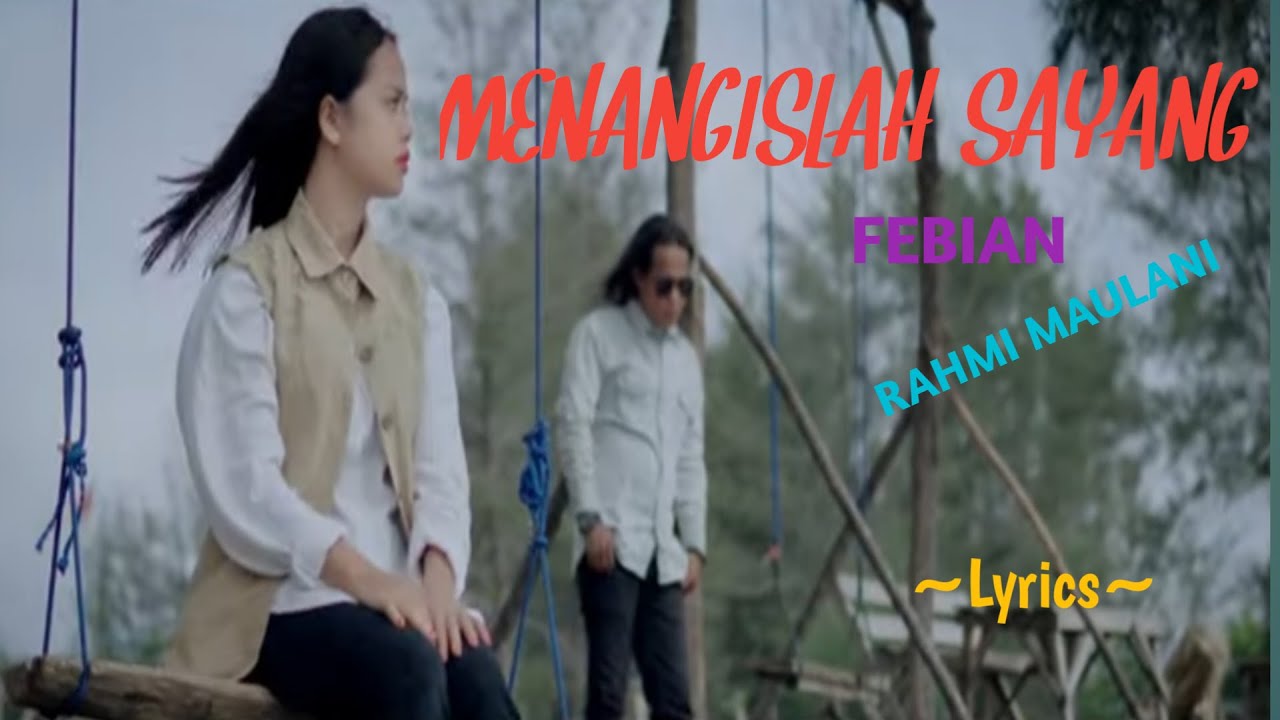 MENANGISLAH SAYANG || FEBIAN FEAT RAHMI MAULANI || LYRICS ...