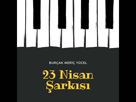23 Nisan Ulusal Egemenlik ve Çocuk Bayramı İçin Çaldığım 23 Nisan Şarkısı