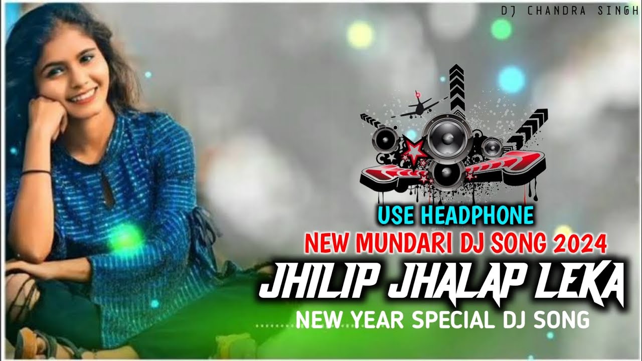 NEW MUNDARI DJ SONG 2024 || JHILIP JHALAP LEKA || NEW MUNDARI VIDEO ...