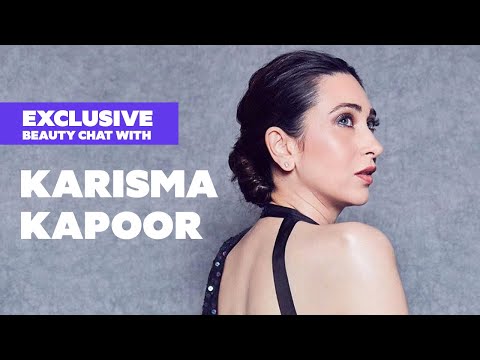 Exclusive Beauty Chat With Bollywood Actor Karisma Kapoor | Karisma Kapoor Interview | Be Beautiful