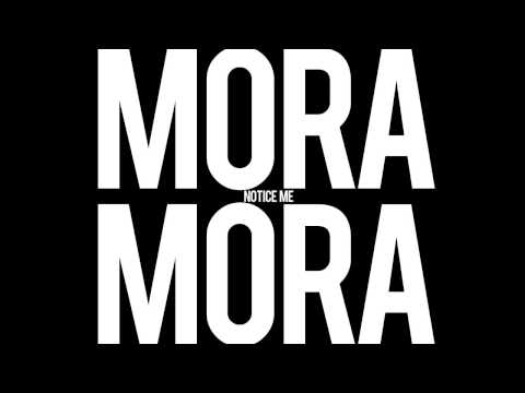 Mora Mora - Notice Me