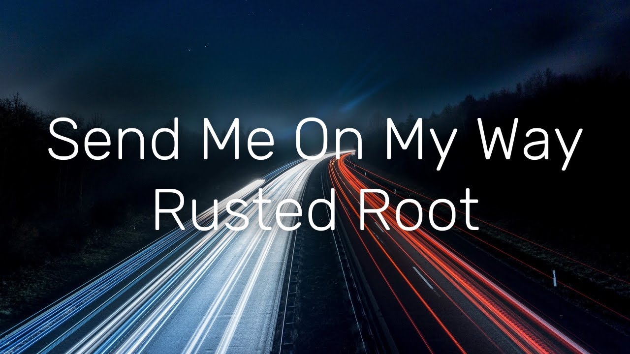 Rusted Root - Send Me On My Way (Lyrics) - YouTube
