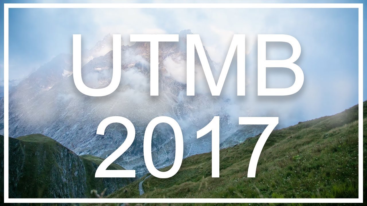 UTMB 2017 - YouTube