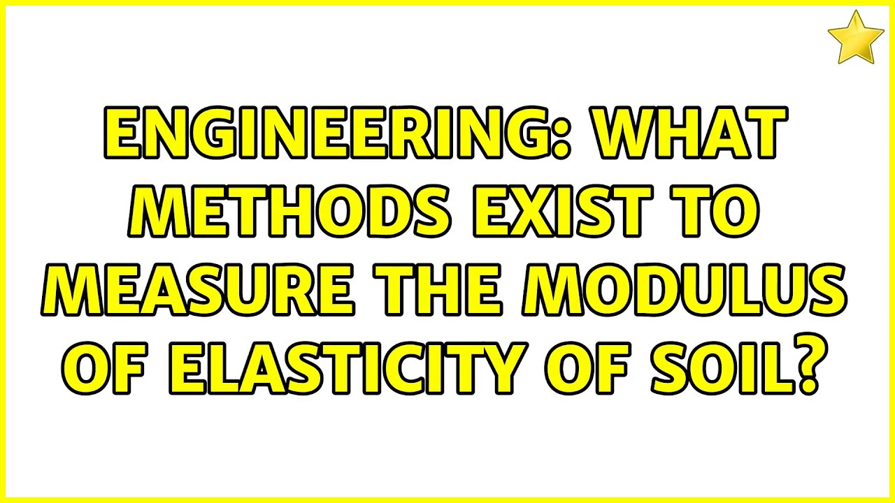 Engineering: What methods exist to measure the modulus of Elasticity of ...