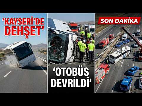 Kayseri’de Dehşet Anları: Otobüs Böyle Devrildi