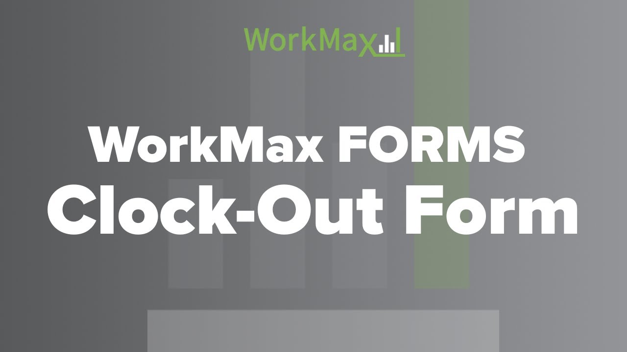 WorkMax FORMS Clock-Out Form - YouTube