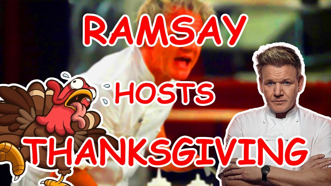 GORDON RAMSAY HOSTS THANKSGIVING!! - YouTube