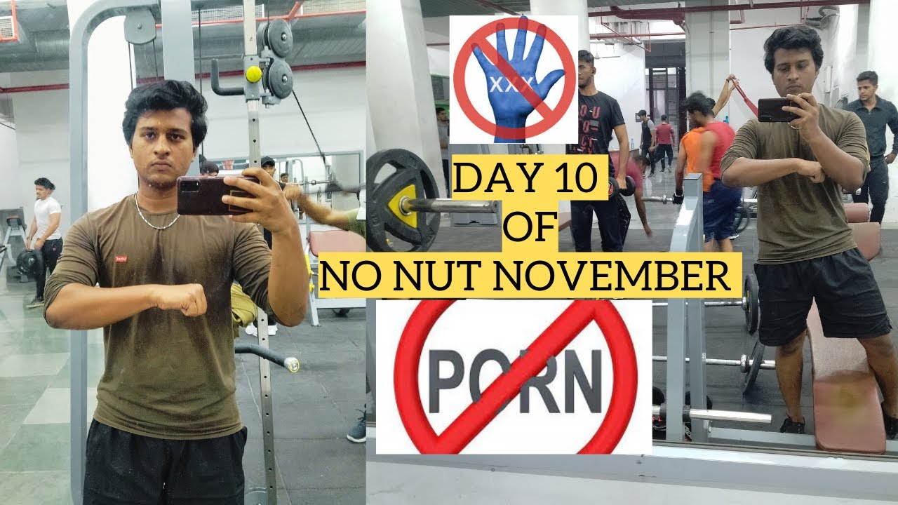 DAY 10 of NO NUT NOVEMBER / NOFAP / NO NUT NOVEMBER CHALLANGE - YouTube