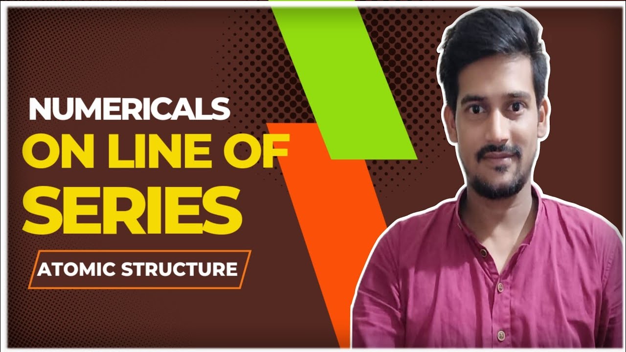 Numericals on Line Spectrum Series | Hydrogen Atom Spectrum | Class 11 ...