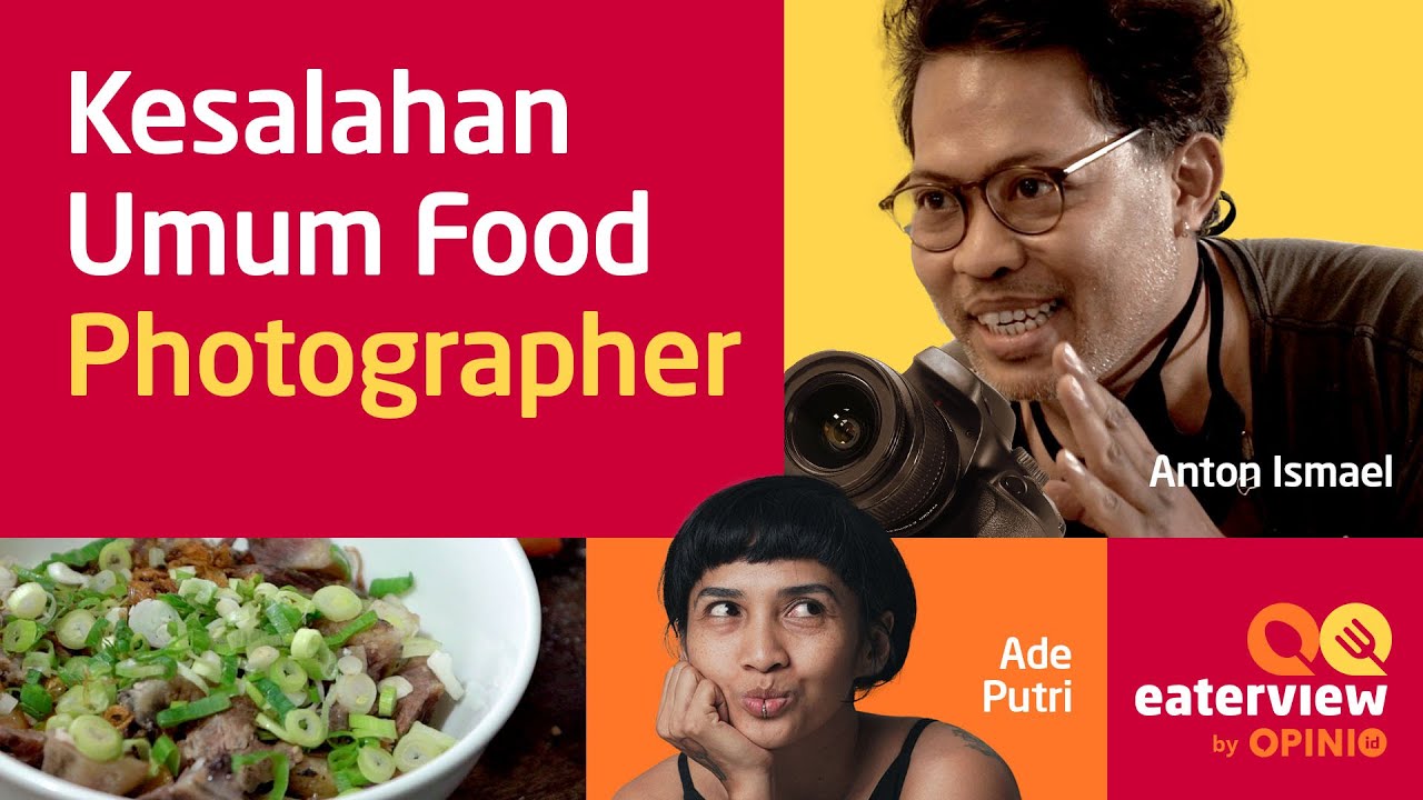 Tips Fotografi untuk Bisnis Kuliner dari Anton Ismael | Eaterview - YouTube