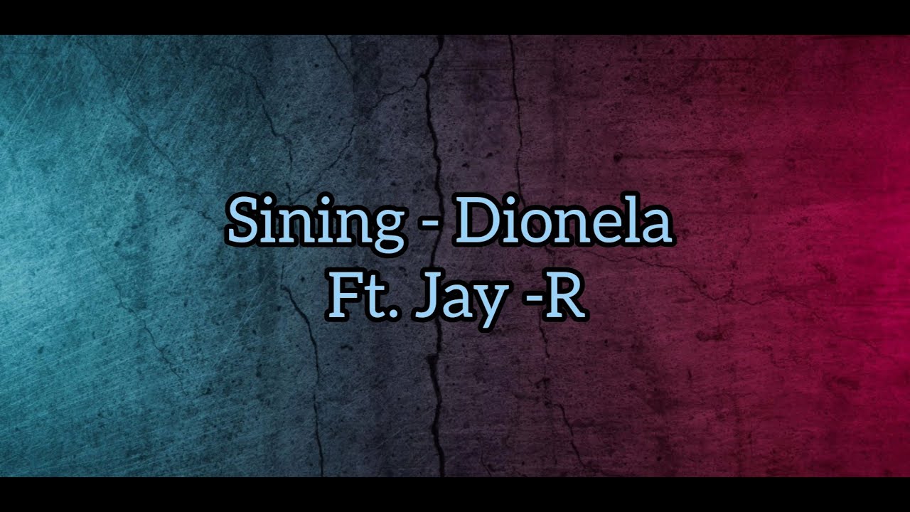 Sining - Dionela Ft. Jay R (Lyrics) (Lyrics Video) - YouTube