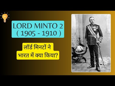 Lord Minto 2 - Viceroy of India ( 1905 - 1910 ) - Important works done ...
