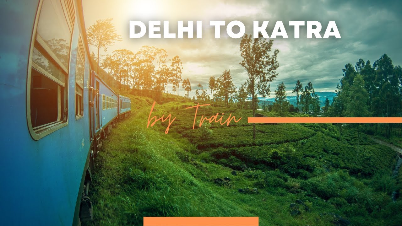 Delhi To Vaishno Devi Train | Delhi To Shri Mata Vaishno Devi Katra ...