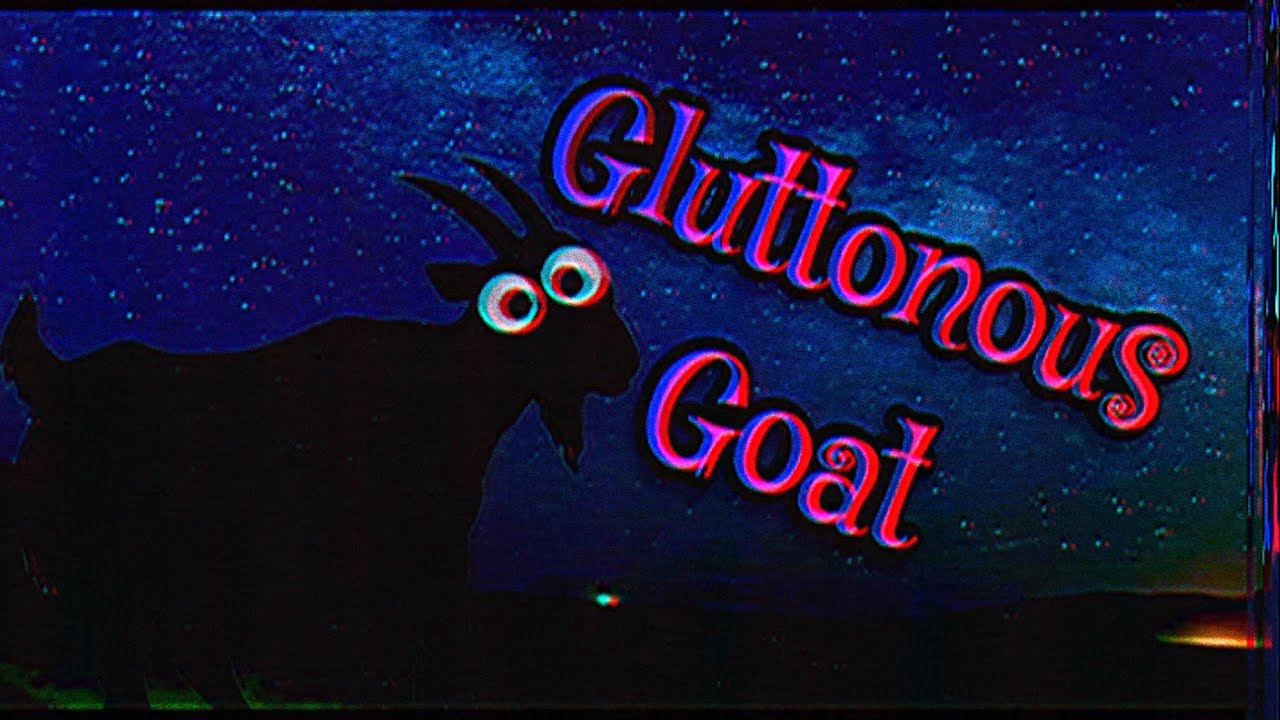 Gluttonous Goat - YouTube