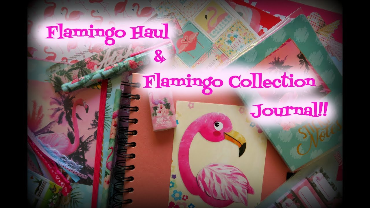 Flamingo haul & Flamingo Collection Journal!! - YouTube