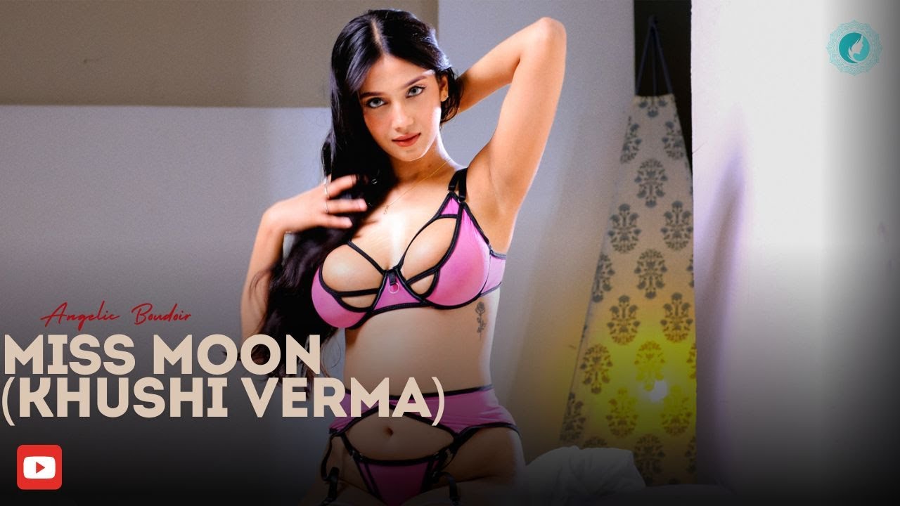 Miss Moon (Khushi Verma) Sensual Boudoir Shoot | Full Video | Angelic Boudoir - YouTube