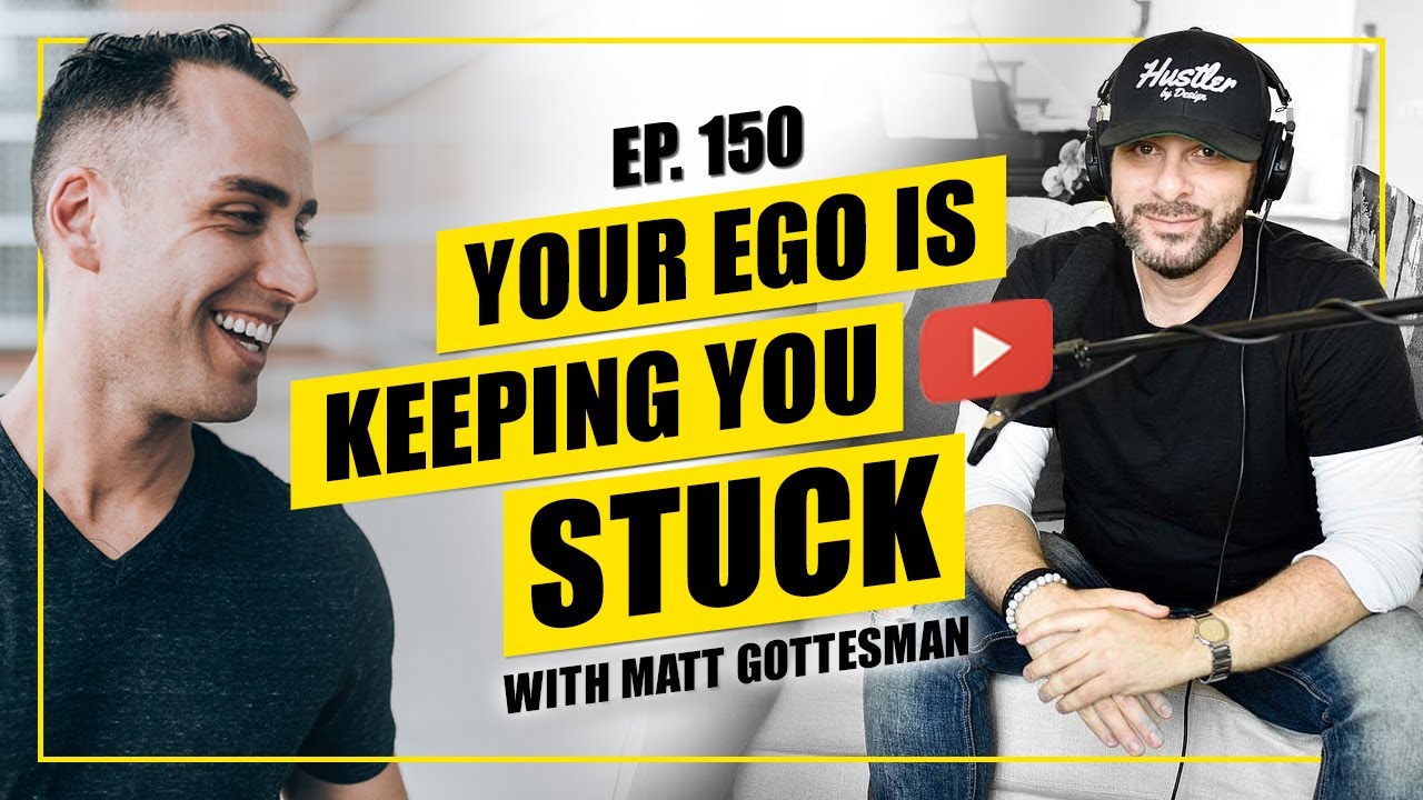 Your Ego Is Keeping You Stuck with Matt Gottesman | Tommy Baker ...