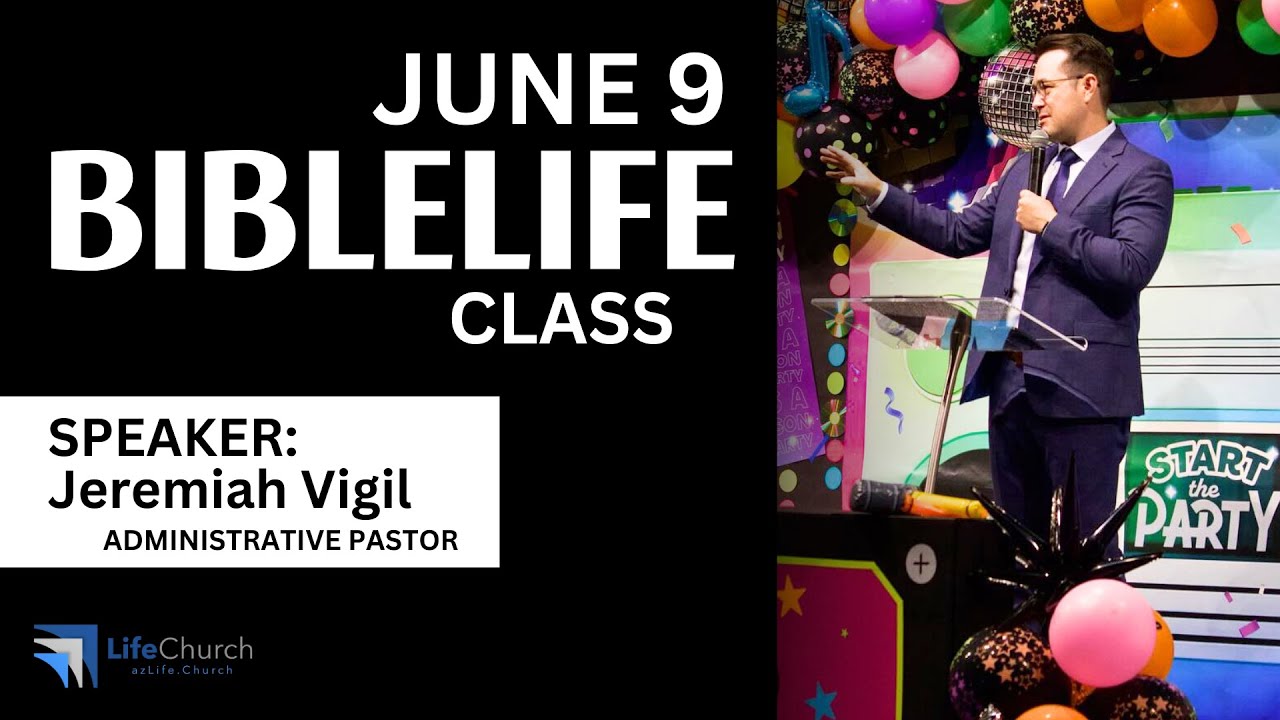 06.09.24 10AM BibleLife Class with Administrative Pastor Jeremiah Vigil ...