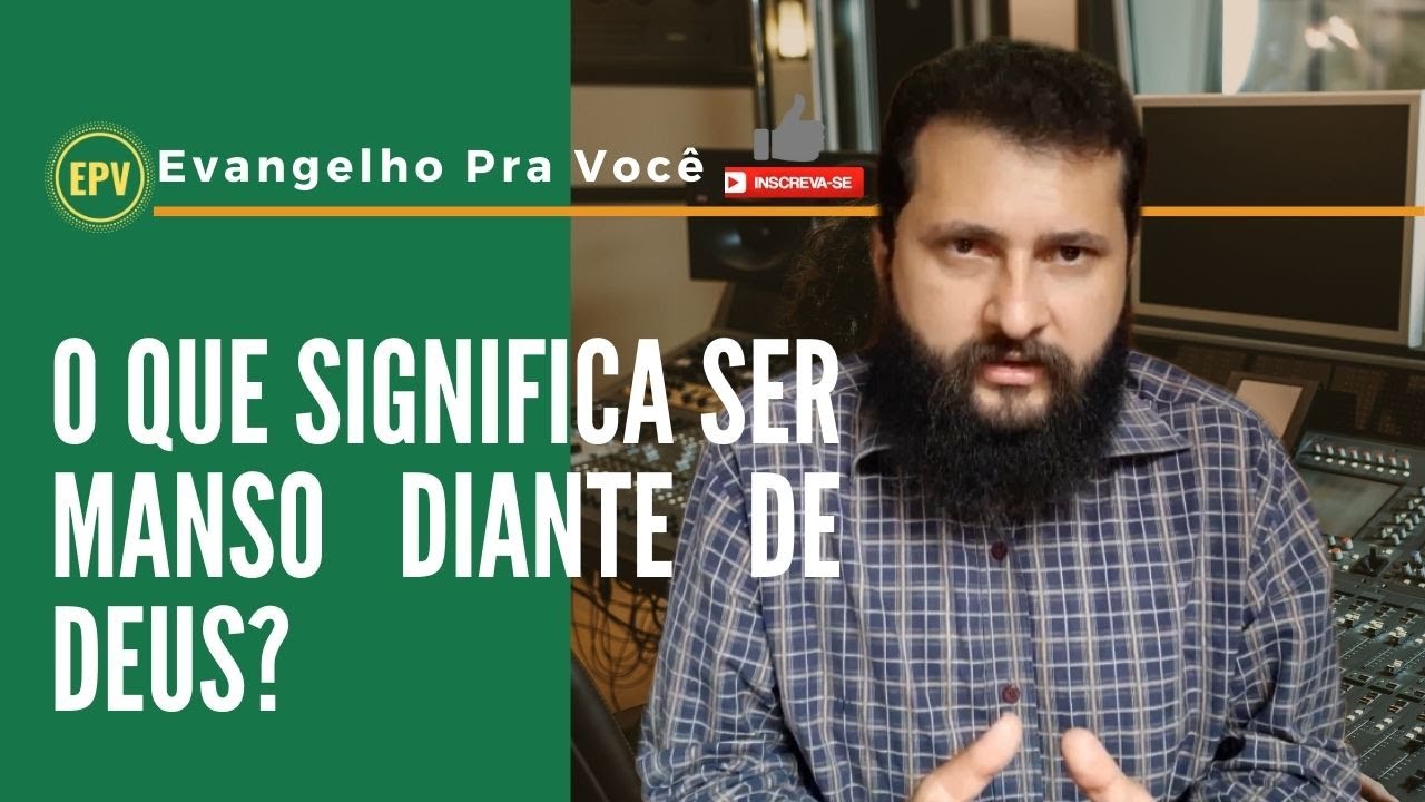 SÉRIE3: 5/8 | O QUE SIGNIFICA SER MANSO DIANTE DE DEUS? - YouTube