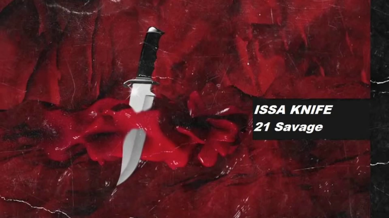 Issa Knife, 21 Savage ( Audio). - YouTube
