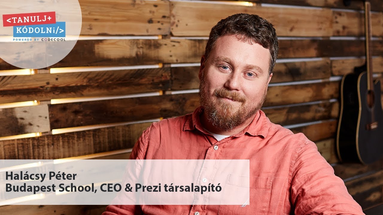 Tanulj meg kódolni! / Halácsy Péter, Budapest School, CEO & Prezi ...