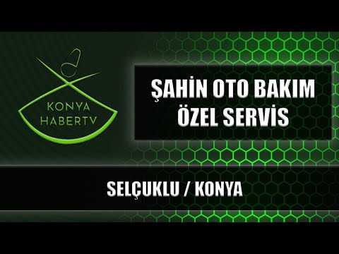ŞAHİN OTO BAKIM ÖZEL SERVİS - SELÇUKLU / KONYA
