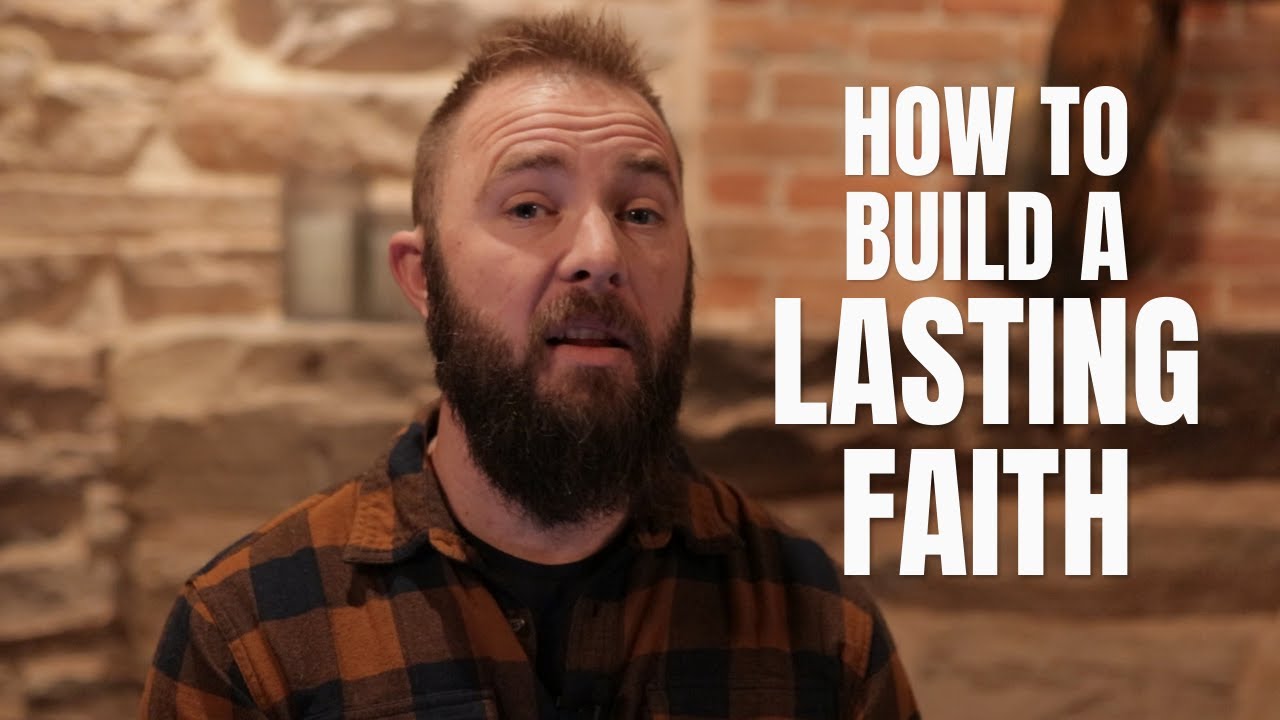 How to Build a Lasting Faith - YouTube
