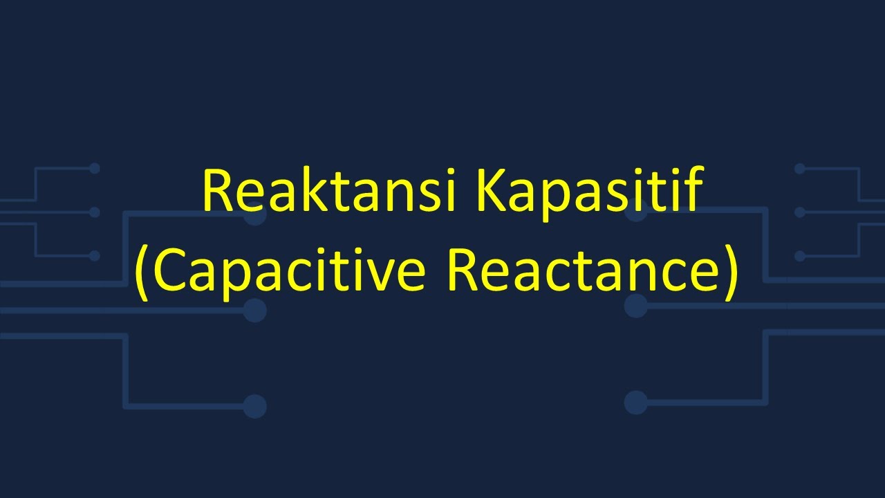 Apa itu Reaktansi Kapasitif? - YouTube