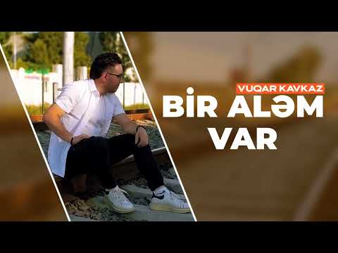 Vuqar Kavkaz - Bir Alem Var (Official Music Video)