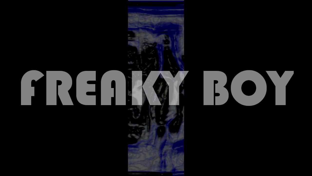 Freaky Boy - YouTube