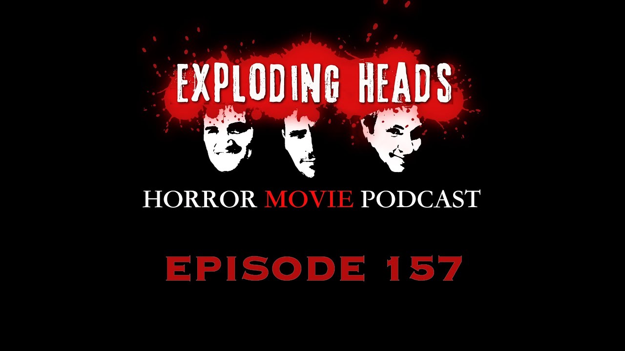 Exploding Heads Horror Movie Podcast Ep 157 - YouTube